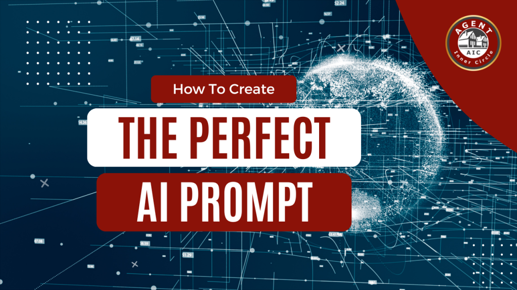 Creating the Perfect AI Prompt - Agent Inner Circle