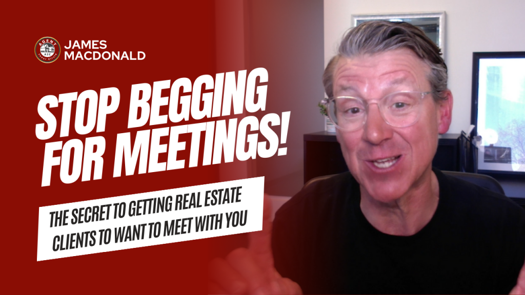 Stop Begging for Meetings! The Secret to Getting Real Estate Clients to ...